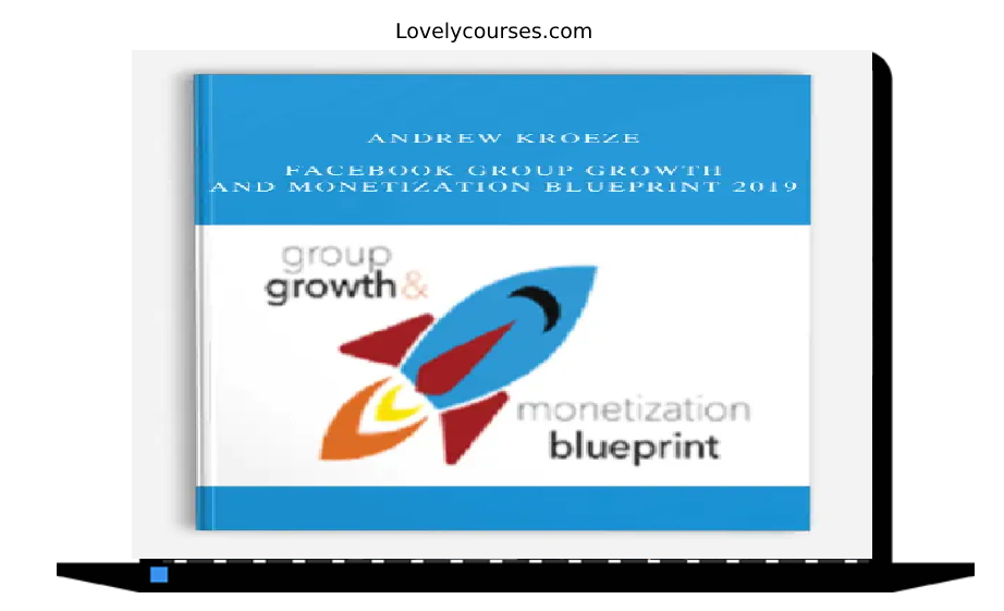 Andrew Kroeze – Group Growth & Monetization Blueprint - Turbo courses ...